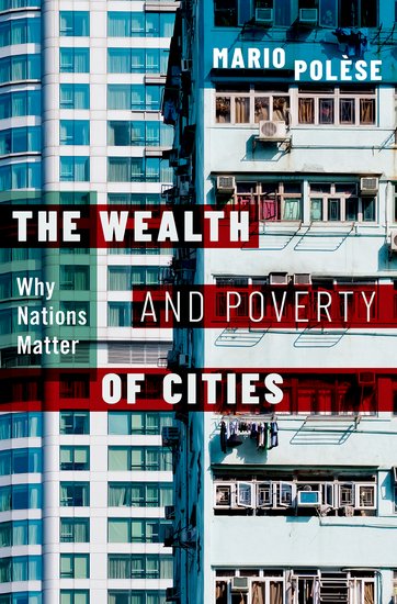 Mario Polèse, professeur à l’INRS, publie The Wealth And Poverty of ...